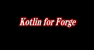 Kotlin for Forge Mod | 我的世界 | MC世界侠